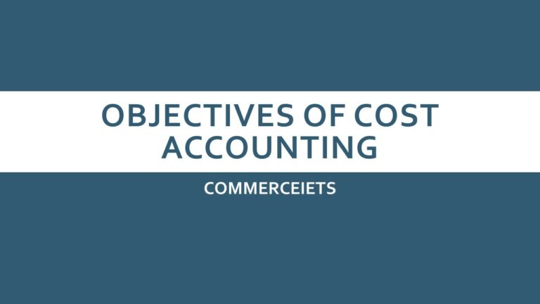 Top 10 Objectives of Cost Accounting - COMMERCEIETS